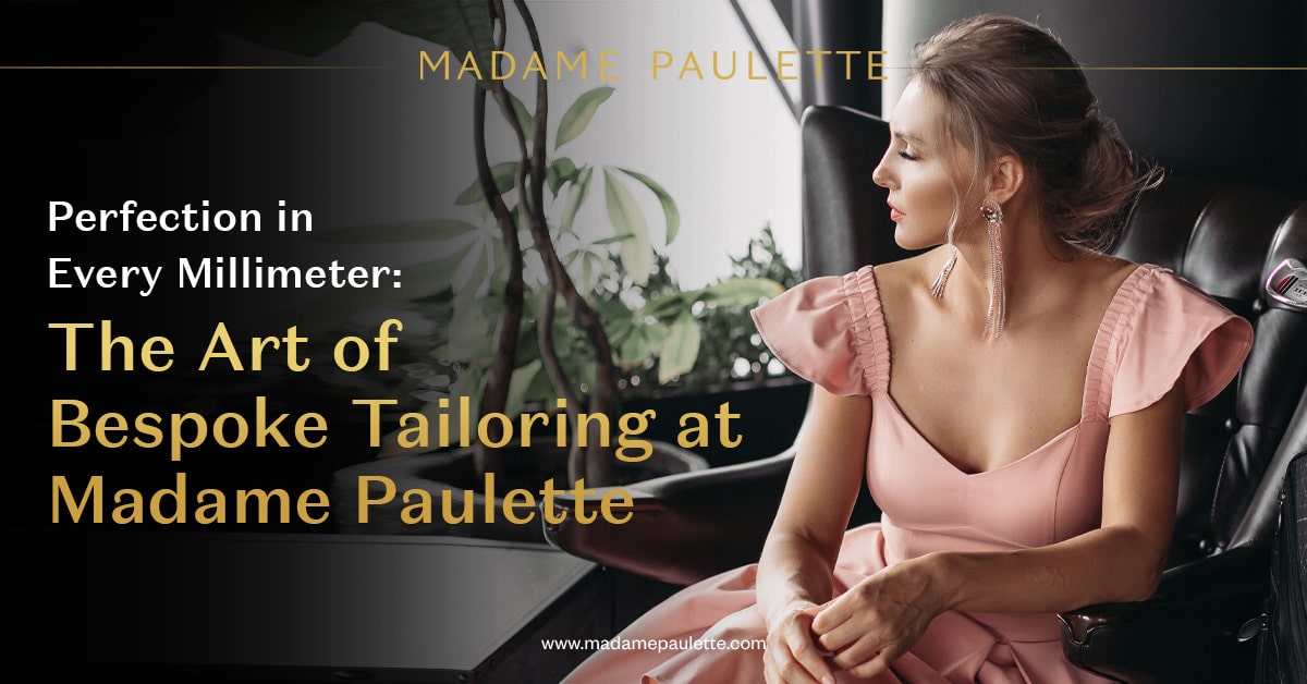 Plan Your Madame Paulette Bespoke Tailoring Consultation